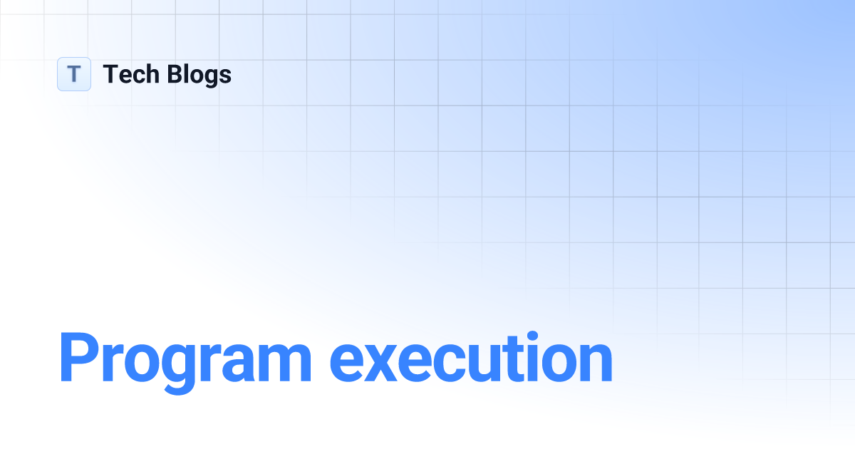 Program Execution Tech Blogs 2905